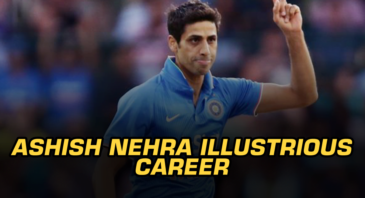 A Look Back At Ashish Nehra's Illustrious Career