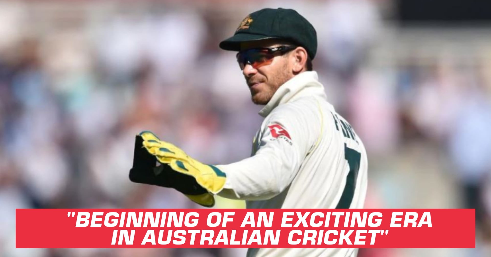 Tim Paine Predicts 'Very Exciting Era' for Australia Cricket