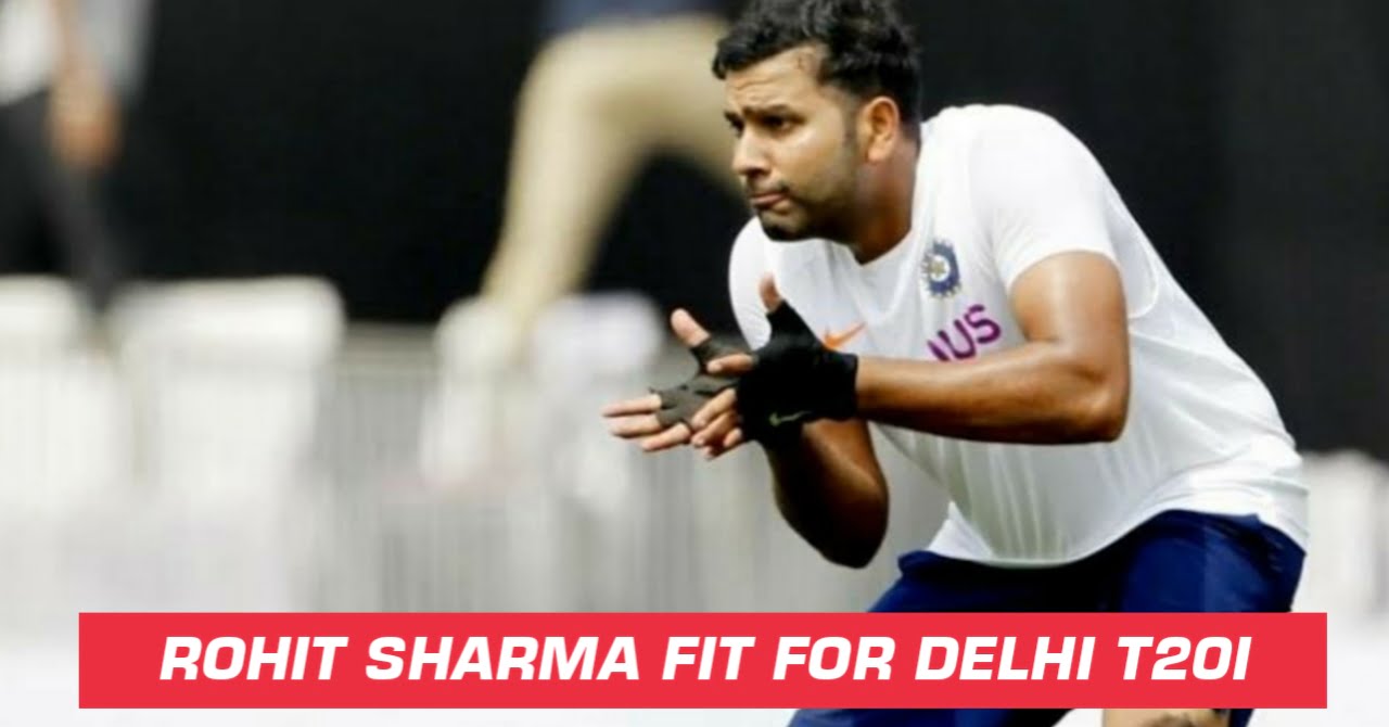 Rohit Sharma Fit To Play For India In The Delhi T20I Against Bangladesh