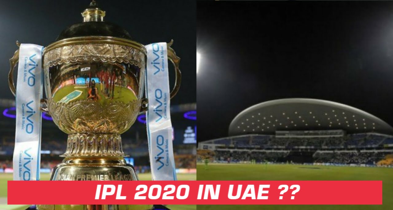 IPL 2020 Expected To Be Shifted To UAE Due To Covid-19?