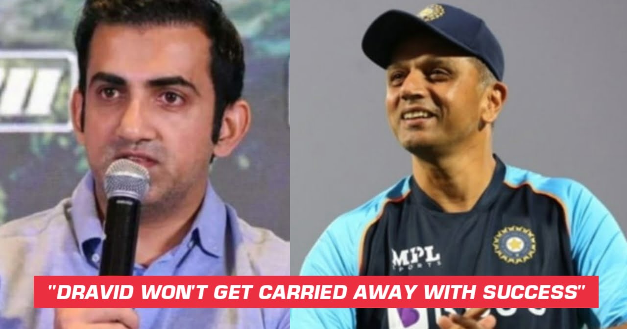 Gautam Gambhir Feels Rahul Dravid Will Always Give Balance Comments